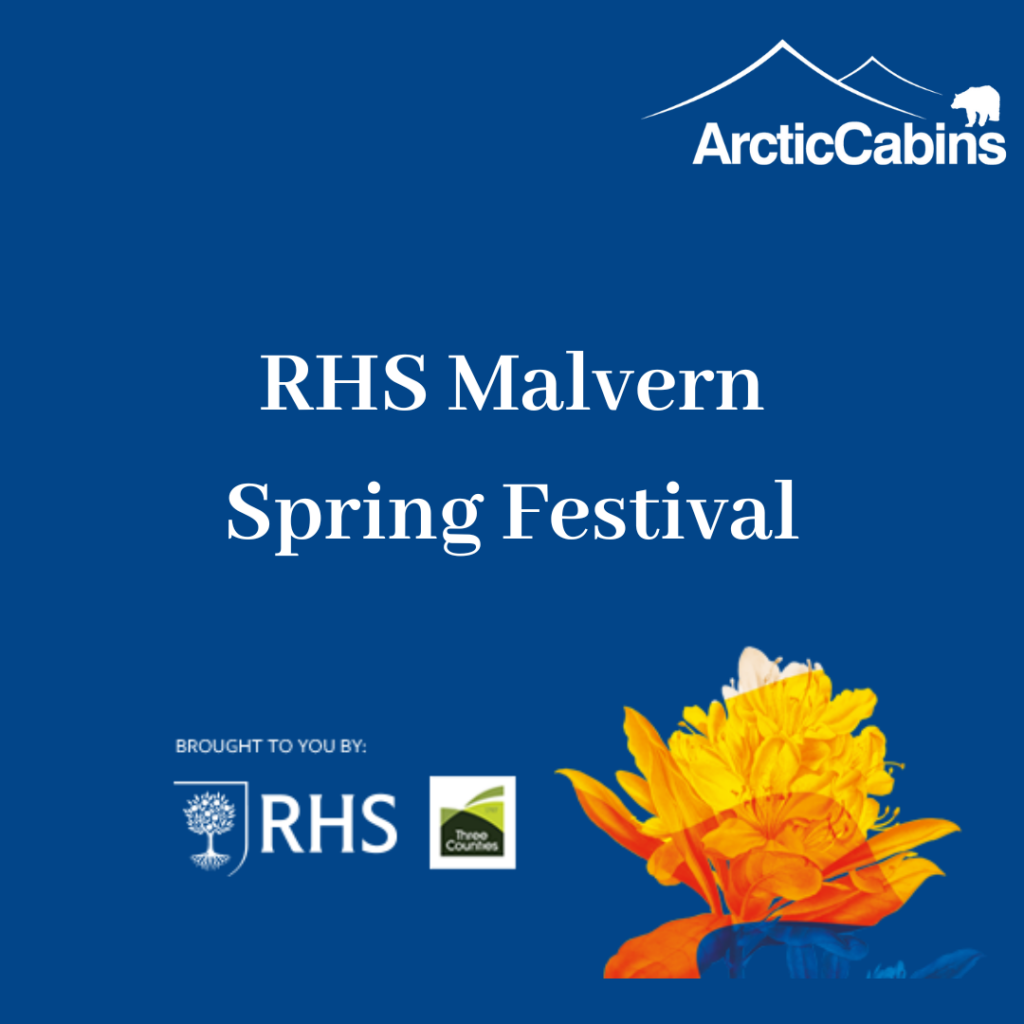 RHS Malvern Spring Show 2025 - Arctic Cabins Shows